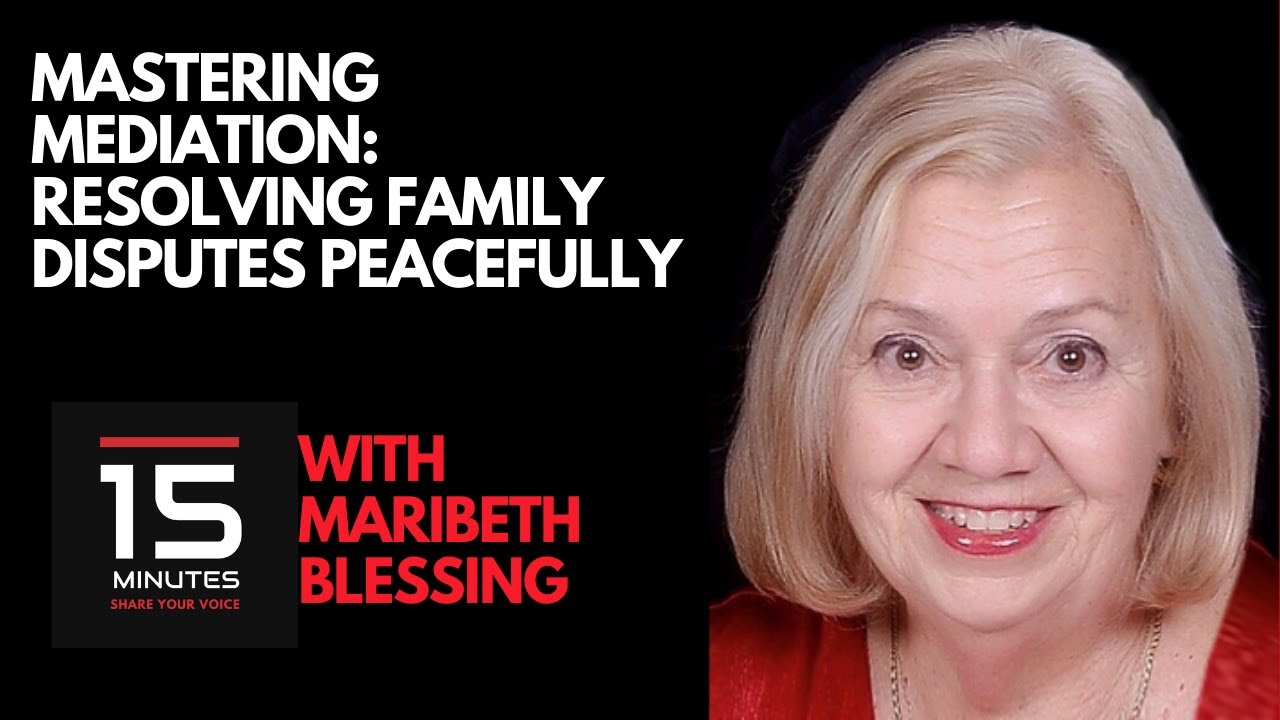 Mastering Mediation: Resolving Family Disputes Peacefully With Maribeth ...