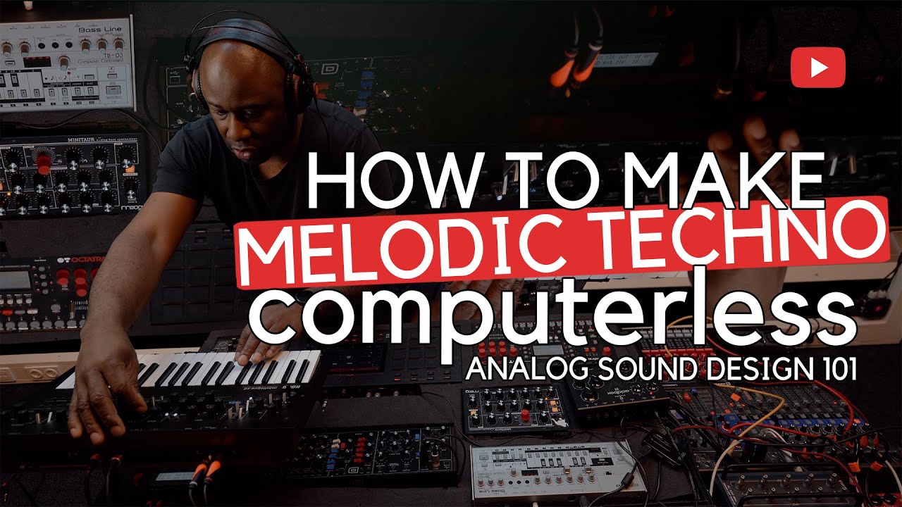 How To Make Melodic Techno Computerless // Analog Sound Design 101 ...