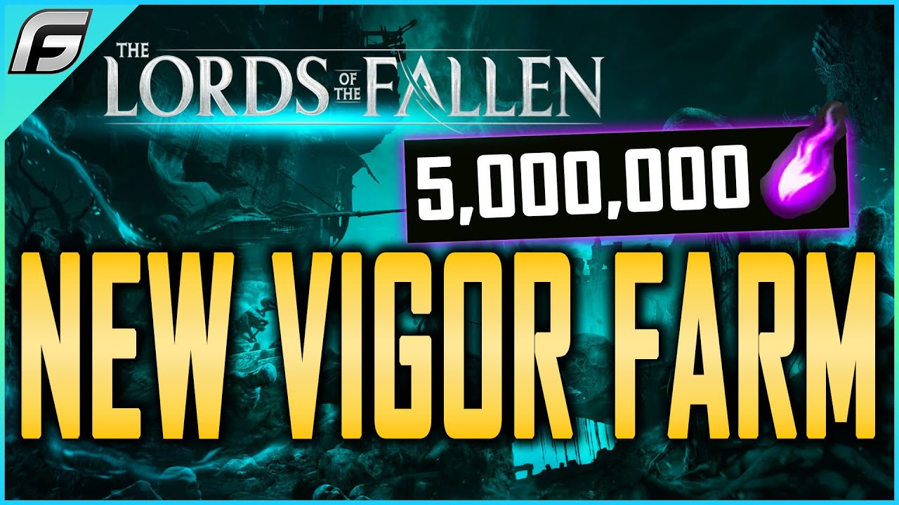 Lords of the Fallen NEW VIGOR FARM After Patch - 500k Vigor Farm to ...