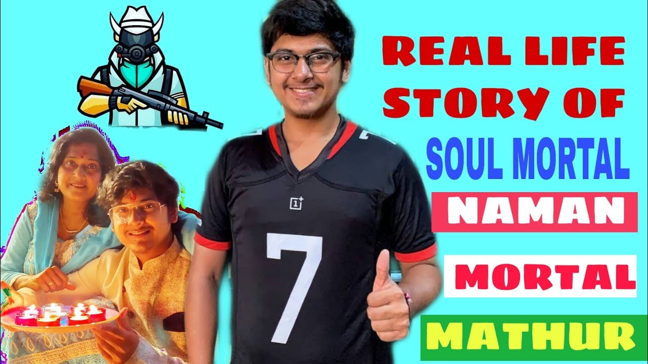 Real Life Story Of SouL MortaL Naman Mortal Mathur | - YouTube