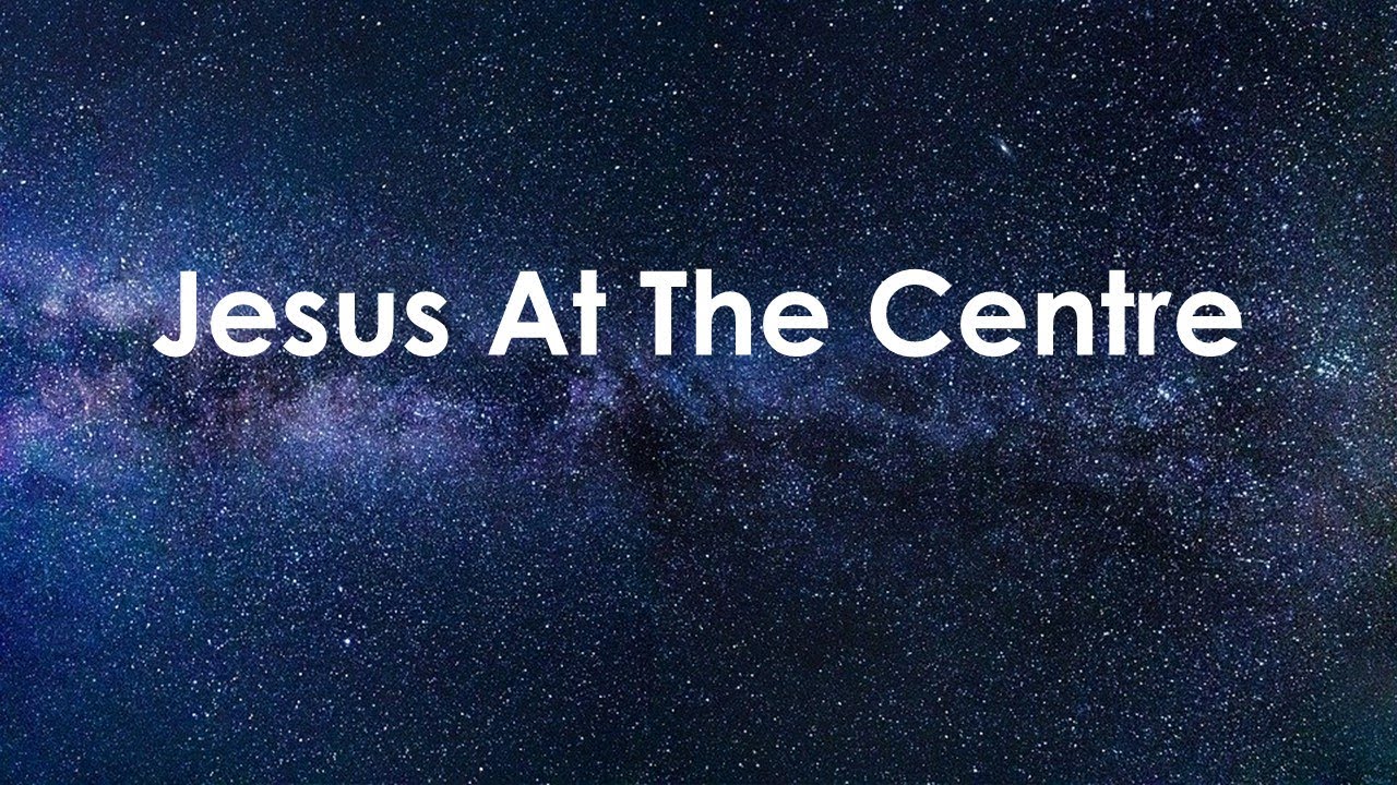 Jesus At The Centre - YouTube