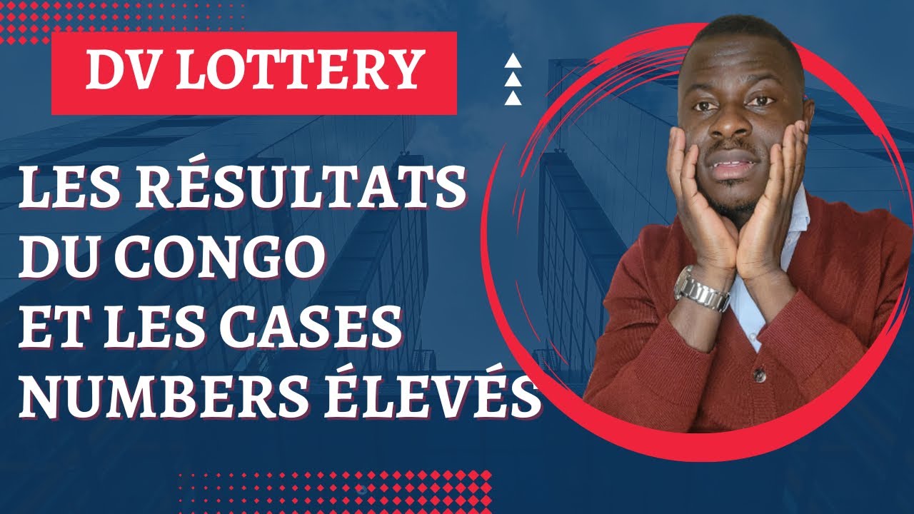 LES RÉSULTATS DV LOTTERY 2024 DU CONGO ET LES CASES NUMBERS ÉLEVÉS ...
