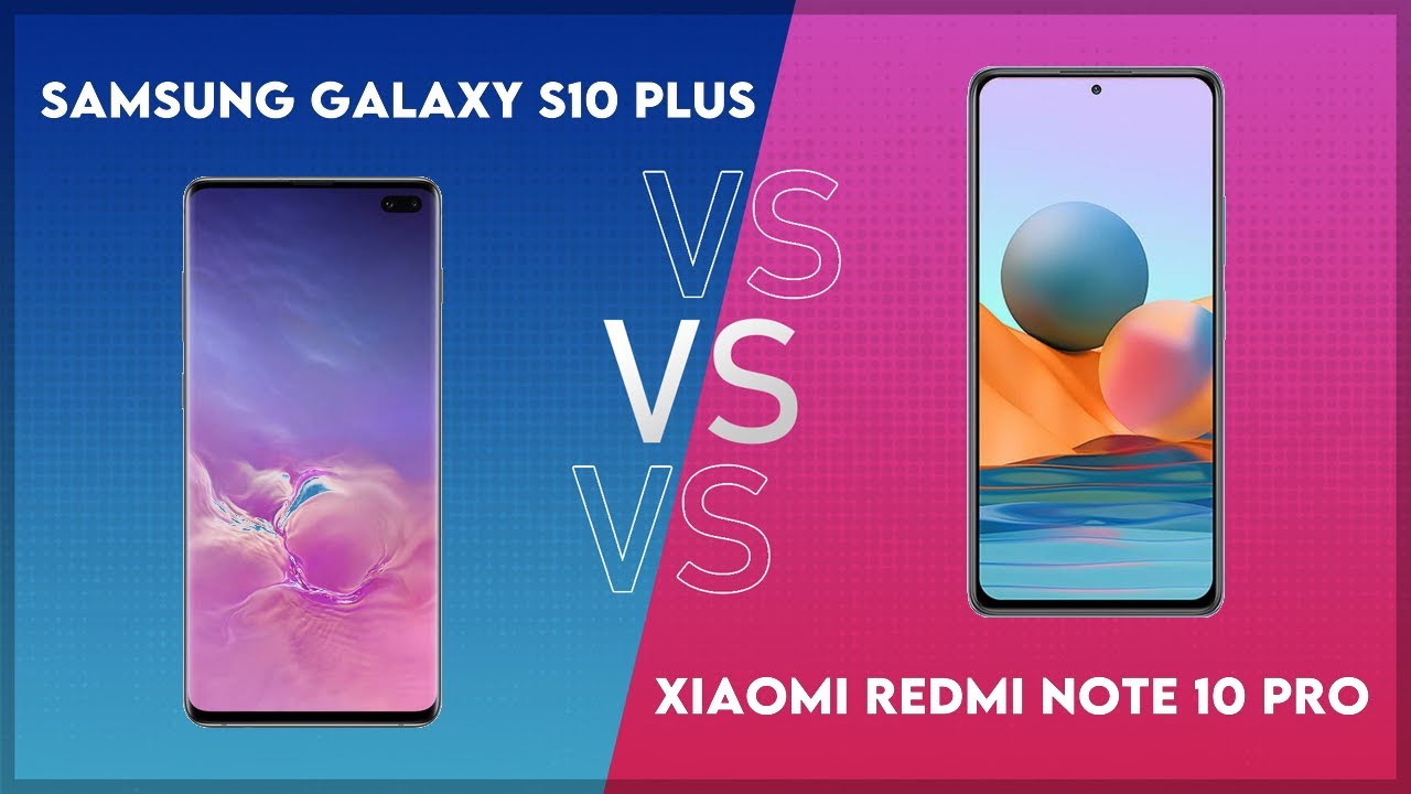 Samsung Galaxy S10 Plus vs Xiaomi Redmi Note 10 Pro Technical ...