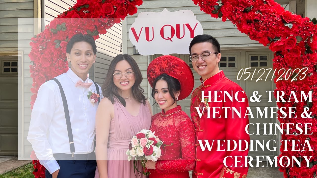 HENG & TRAM WEDDING TEA CEREMONY 05/27/2023 LỄ RƯỚC DÂU CỦA NGƯỜI VIỆT ...