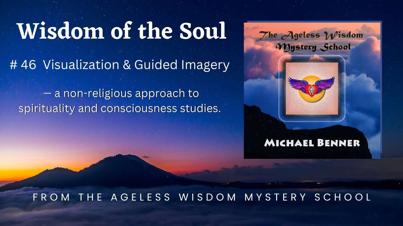 046 Visualization & Guided Imagery — Ageless Wisdom by Michael Benner # ...
