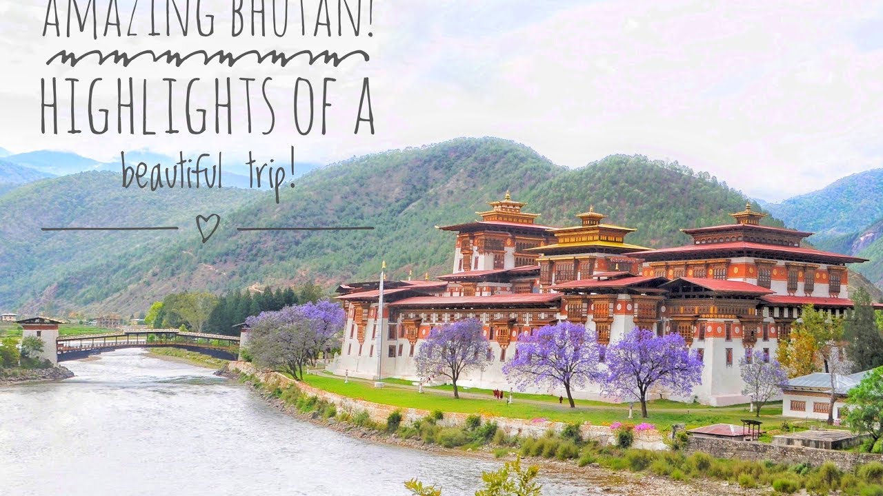 Amazing Bhutan! Highlights of a Beautiful Trip! - YouTube