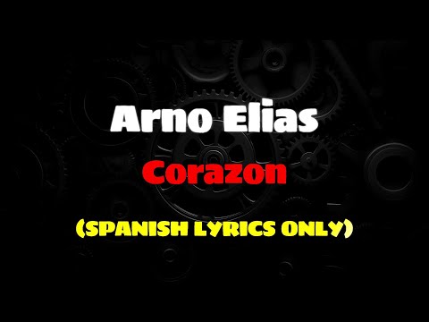 Arno Elias - Corazon (SPANISH LYRICS ONLY) #arnoelias #lyricsvideo #corazon