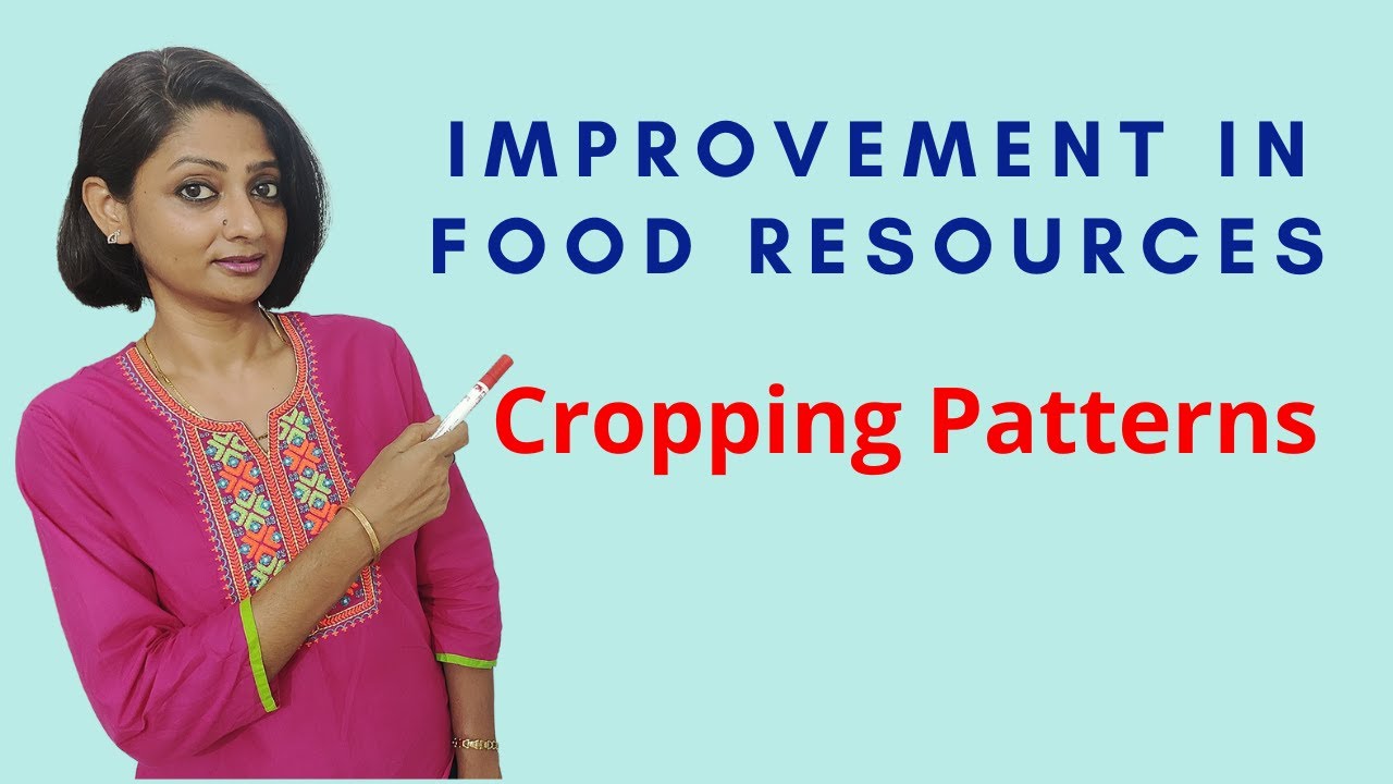 Cropping Patterns | Improvement in Food Resources| Class - 9 Biology ...