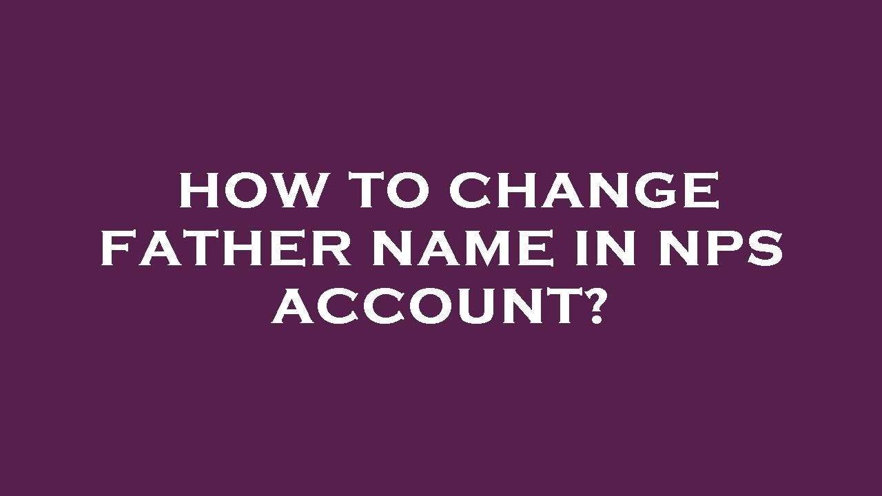 How To Change Father Name In Nps Account YouTube how-to-change-father-name-in-nps-account-youtube