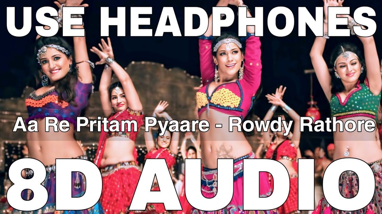Aa Re Pritam Pyaare (8D Audio) || Rowdy Rathore || Akshay Kumar ...
