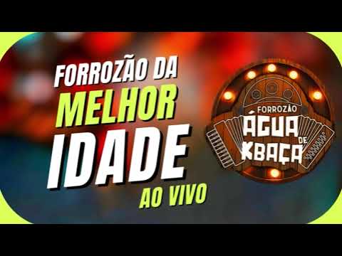 Forrozão da Melhor Idade-Forrozão Água de Kbaça