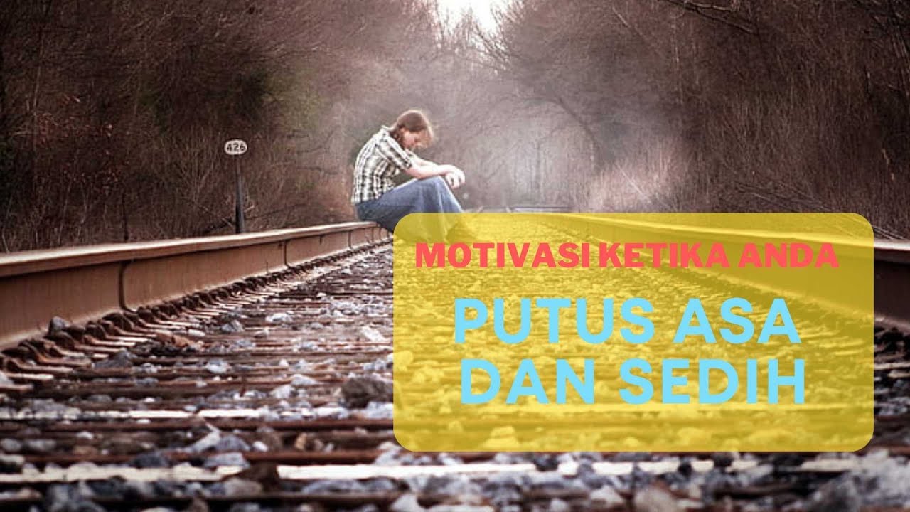 UNTUK ANDA YANG SEDANG PUTUS ASA DAN SEDIH #Motivation #dontgiveup # ...