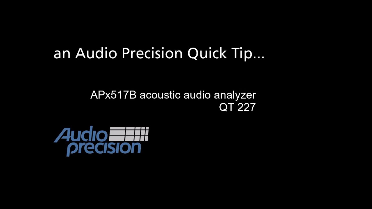 QT227 - An Introduction to the APx517 - YouTube