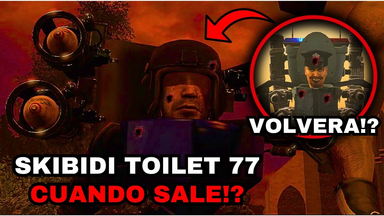 EL SKIBIDI POLICIA VOLVERA!!?🤔 Y CUANDO SALE EL CAP 77 (PART 1 ...