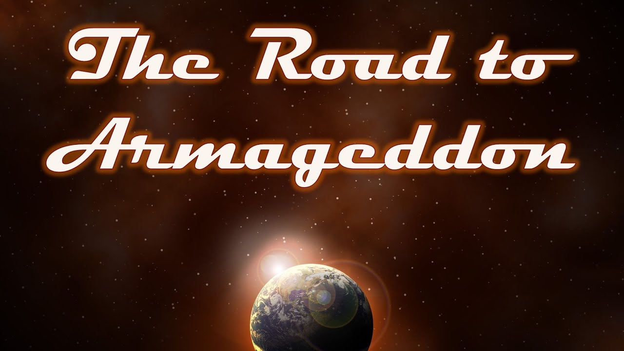 The Beginning of the End: Week 4-The Road to Armageddon - YouTube