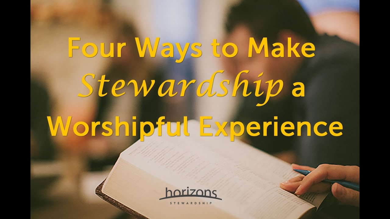 Four Ways to Make Stewardship a Worshipful Experience from the Giving ...