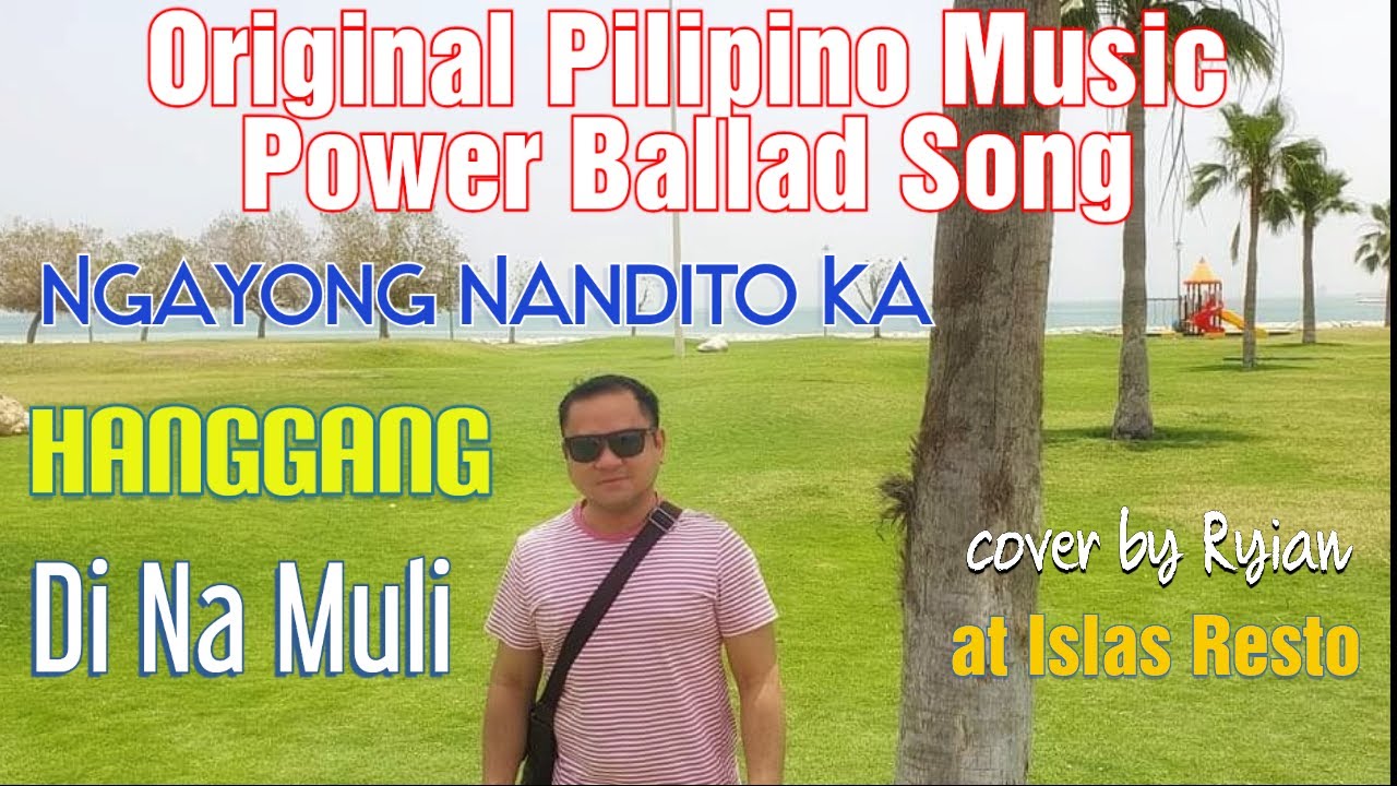 Original Pilipino Music (OPM) Power Ballad Songs cover live by Ryian at ...