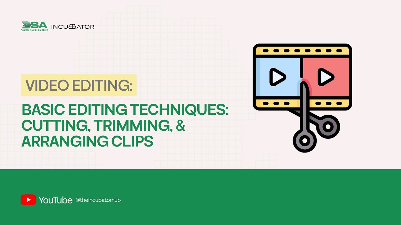DIGITAL SKILLUP AFRICA || VIDEO EDITING: BASIC EDITING TECHNIQUES: CUTTING & ARRANGING CLIPS ...