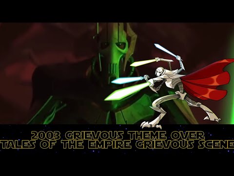 I put 2003 Grievous theme over tales of the empire Grievous scene