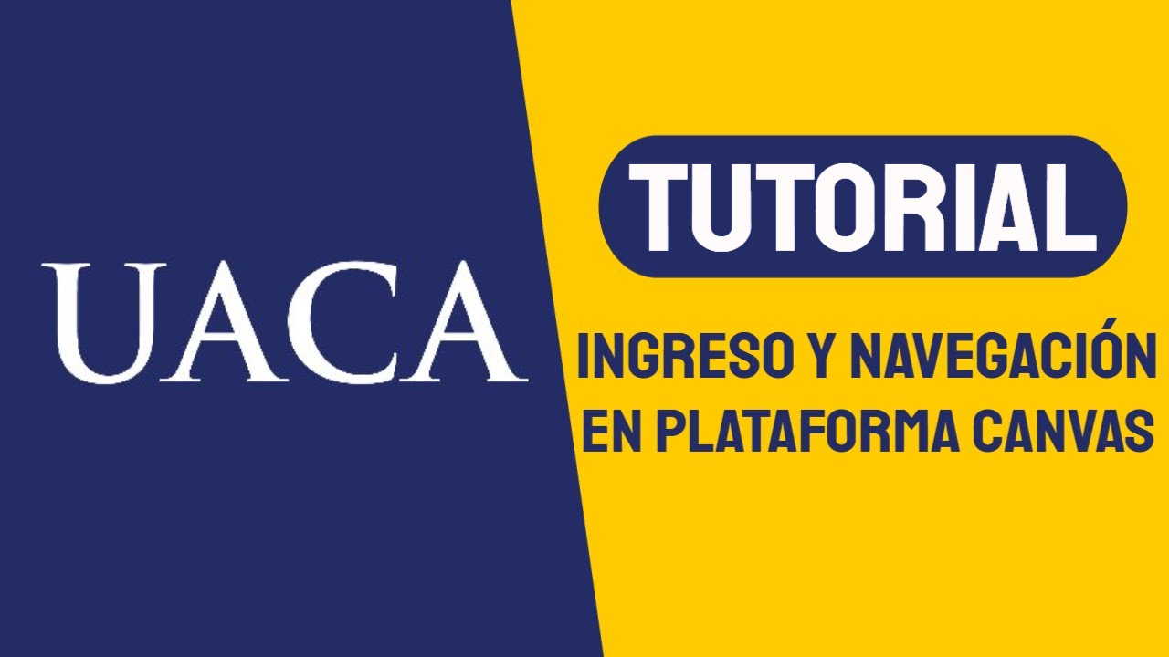 Tutorial UACA: Ingreso y navegación en plataforma Canvas - YouTube