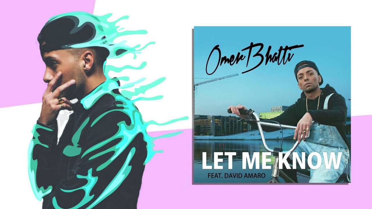 Omer Bhatti (ft. David Amaro) - Let Me Know [LYRICS] - YouTube