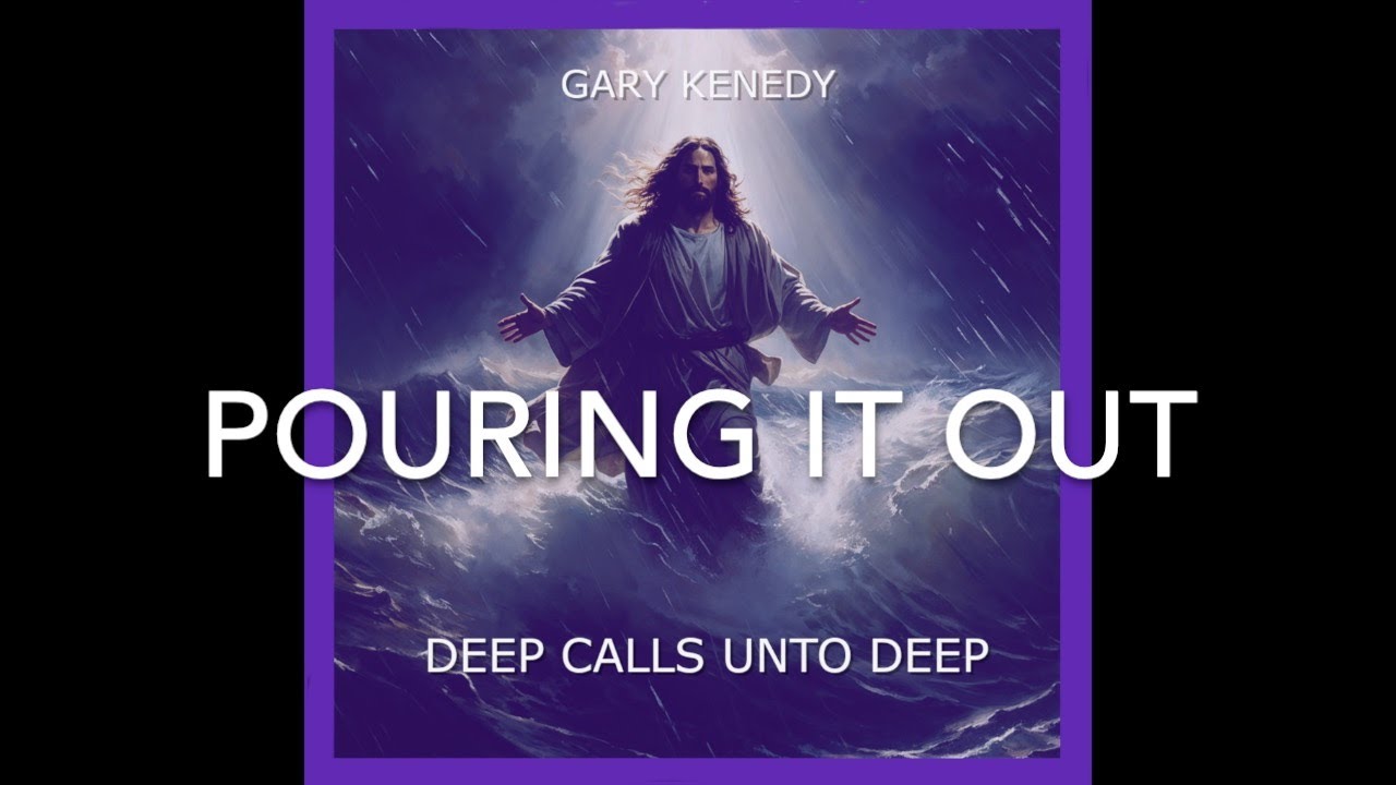 Pouring It Out_Gary Kenedy - YouTube