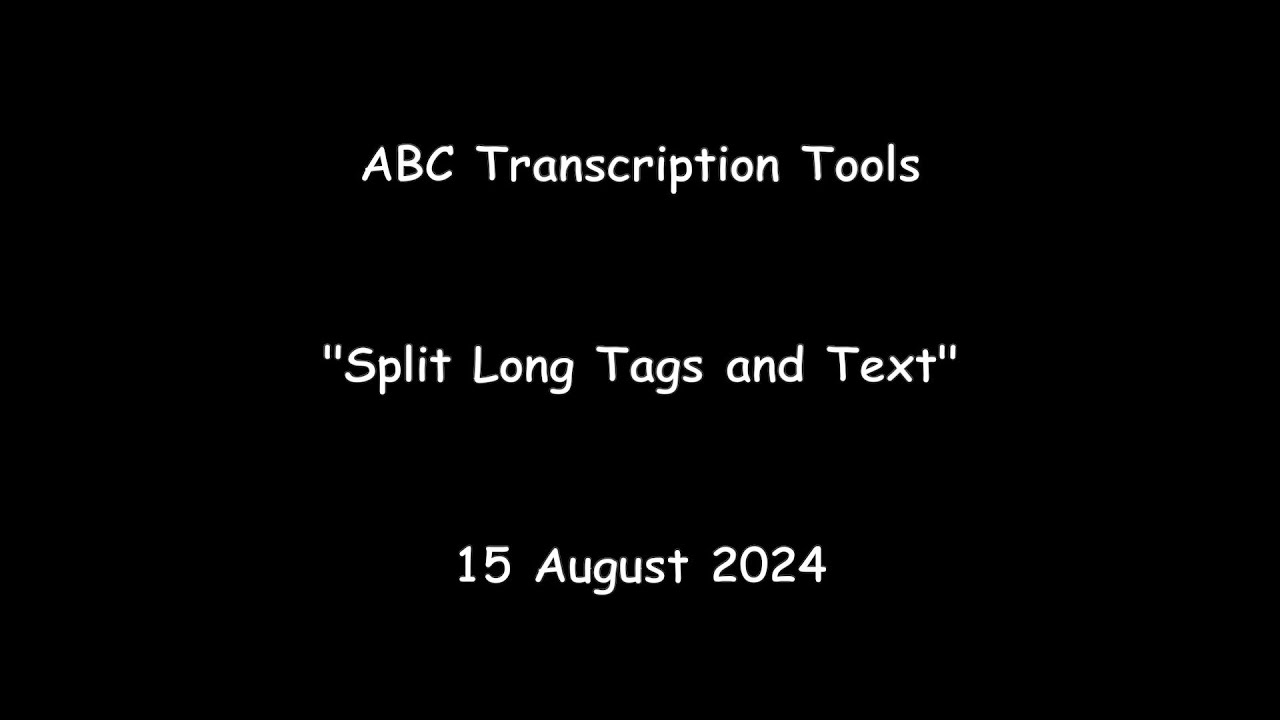 ABC Transcription Tools - New Feature - "Split Long Tags and Text ...