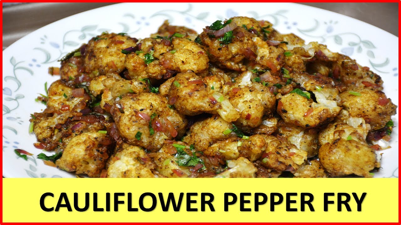 cauliflower pepper fry | gobi pepper fry | gobi fry | cauliflower ...