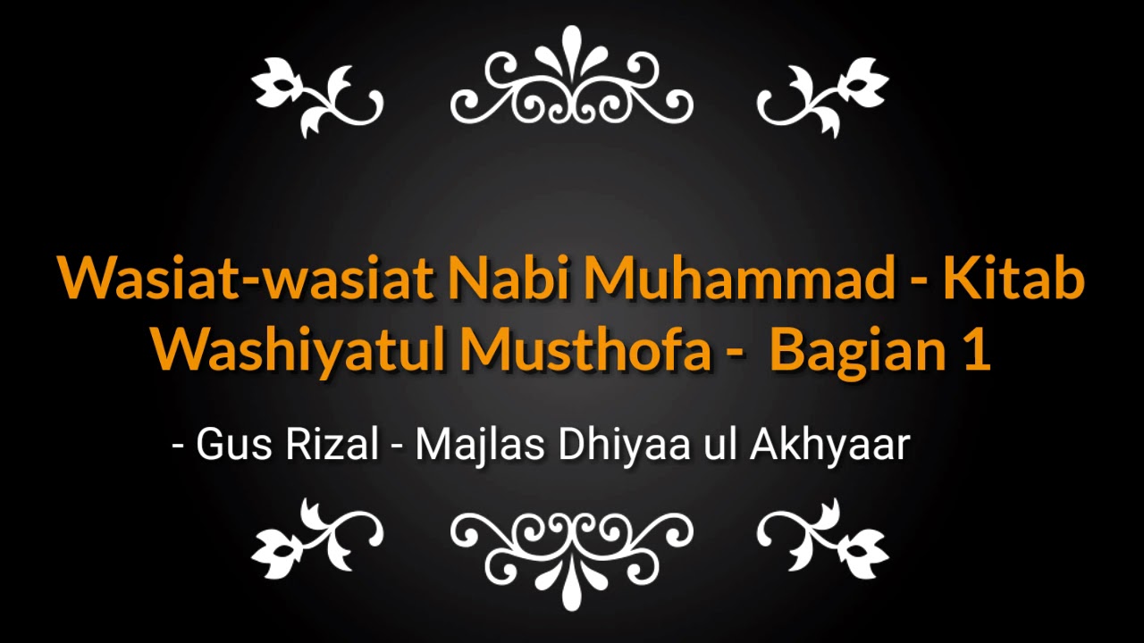 Wasiat-wasiat Nabi Muhammad - Kitab Washiyatul Musthofa - YouTube