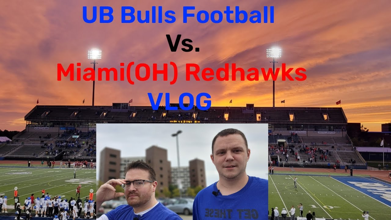 UB Bulls Football Vs. Miami(OH) RedHawks Vlog - YouTube