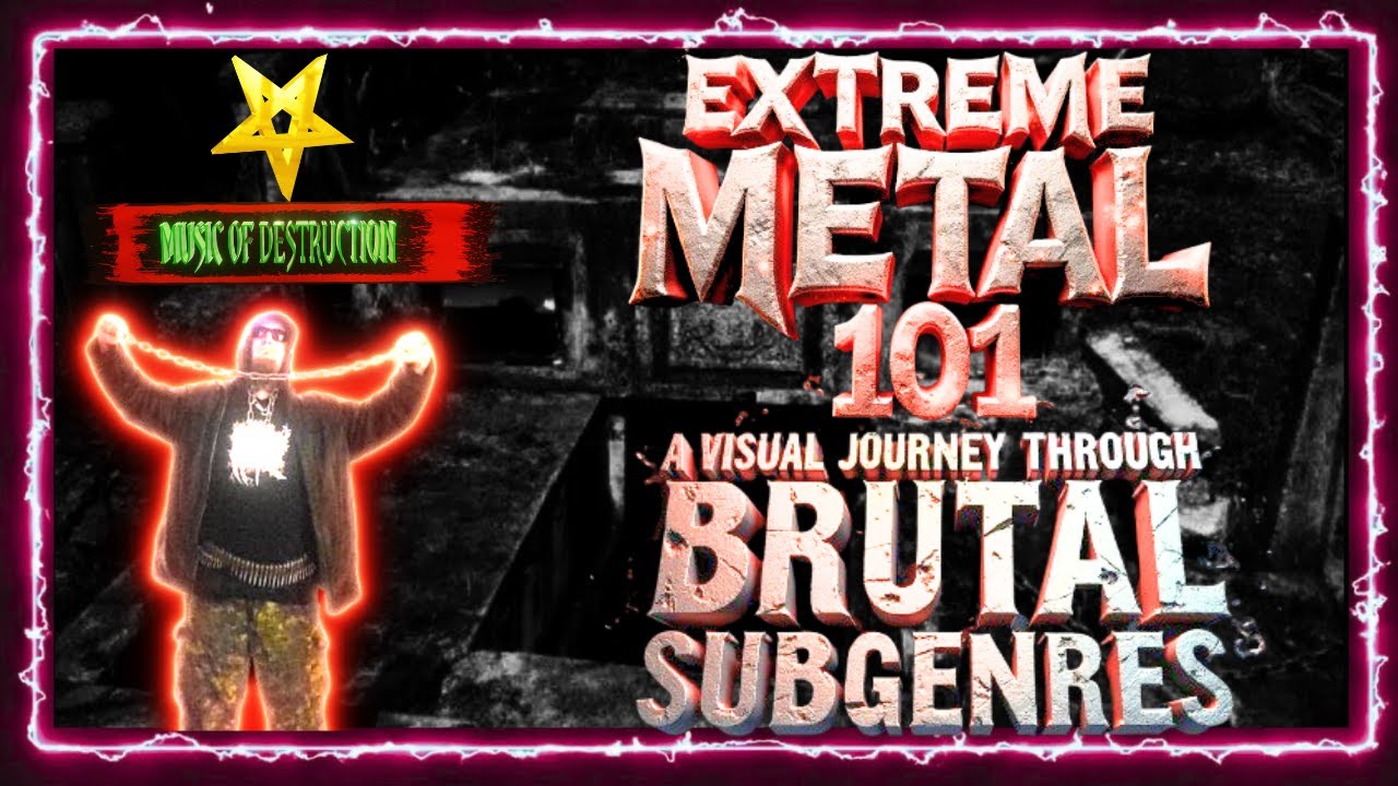 ⚒Extreme Metal 101 : A Visual Journey Through Brutal Subgenres⚒ - YouTube