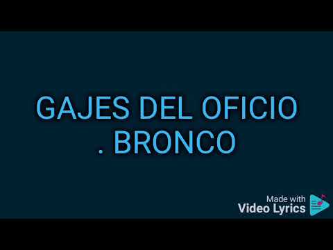 GAJES DEL OFICIO. BRONCO KARAOKE