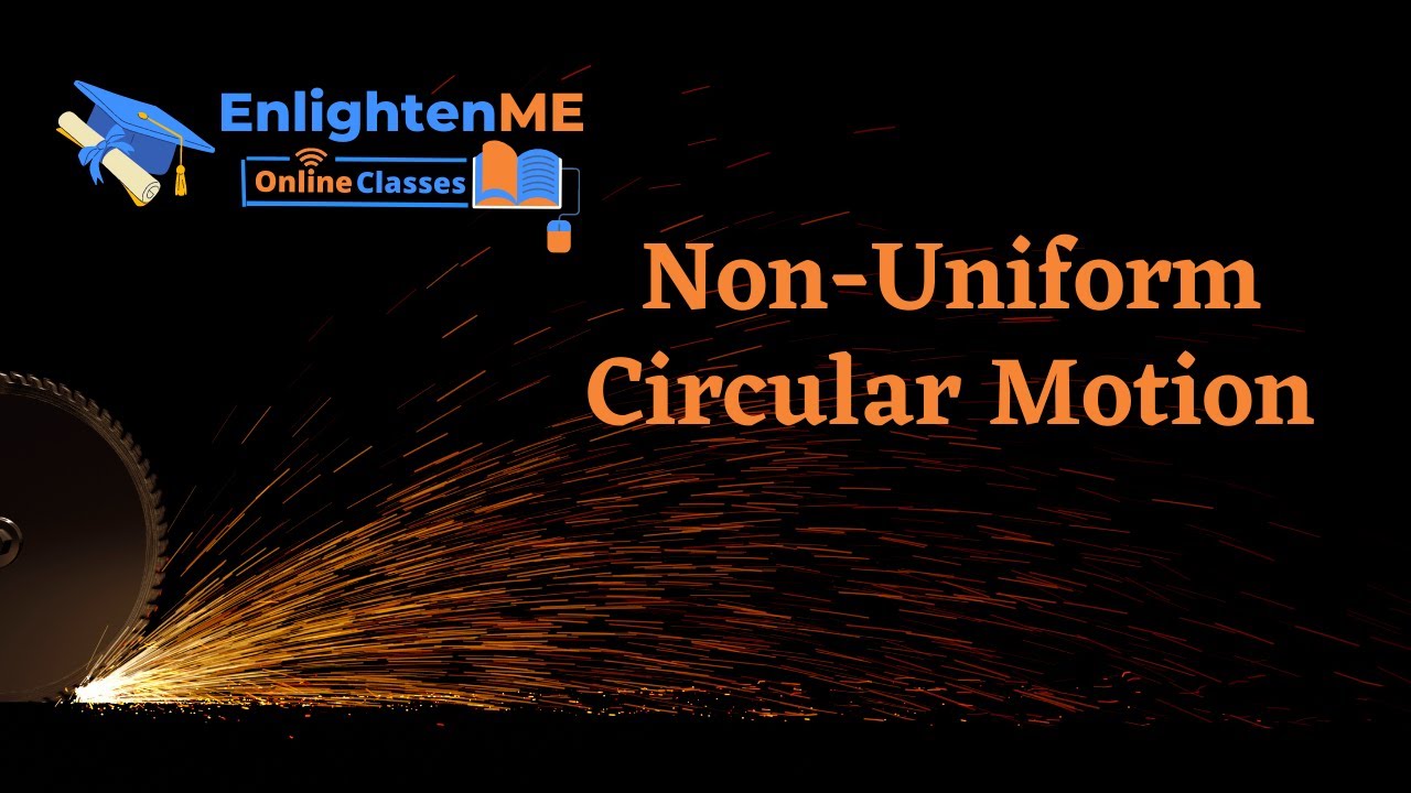 Non-Uniform Circular Motion | Circular Motion 06 | Class 11 | NEET ...