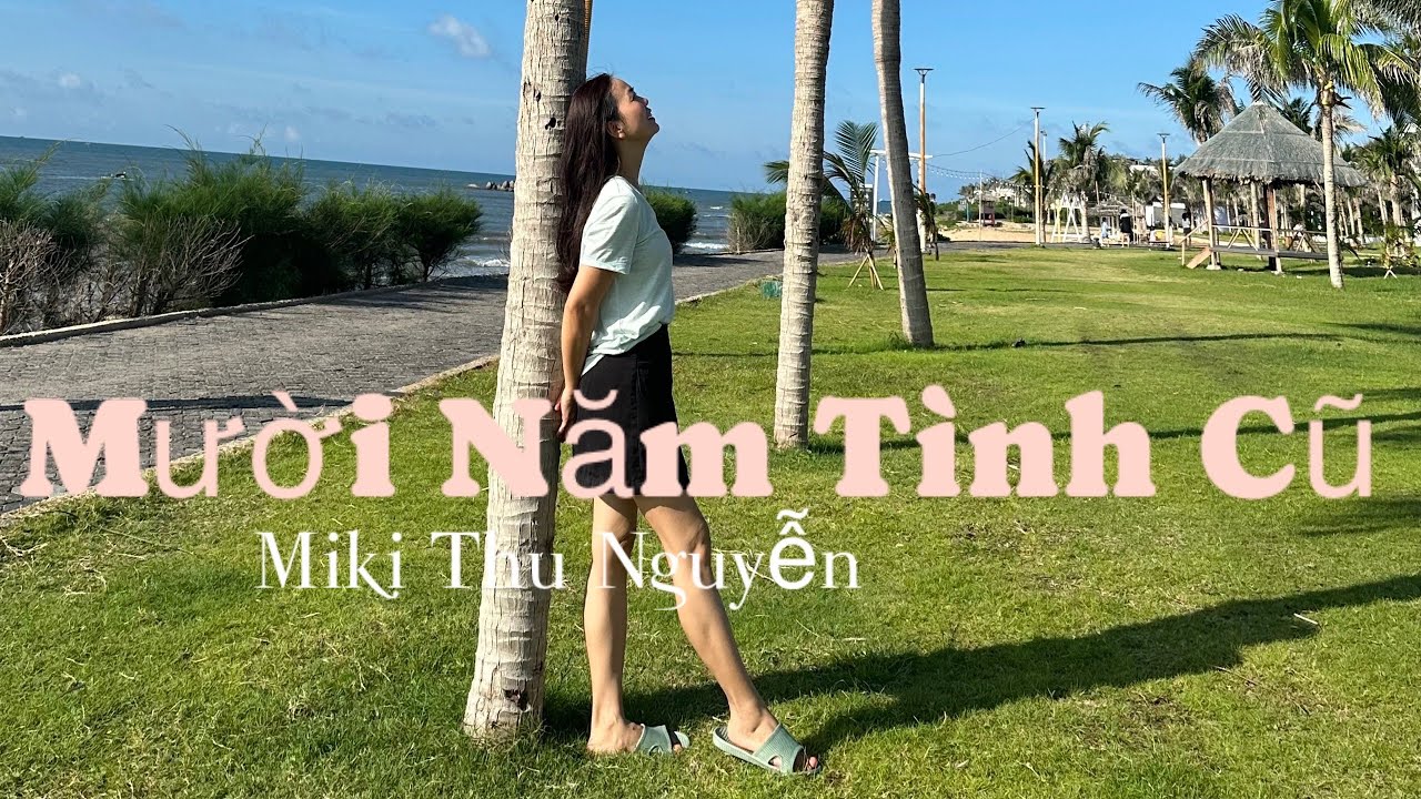 MƯỜI NĂM TÌNH CŨ (2024) -St. TRẦN QUẢNG NAM/MIKI THU NGUYỄN COVER - YouTube
