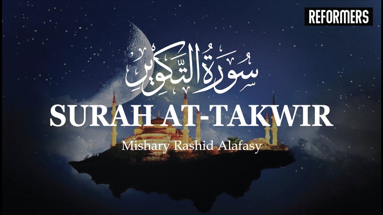 SURAH AT TAKWIR THE OVERTHROWING Mishary Rashid Alafasy English ...