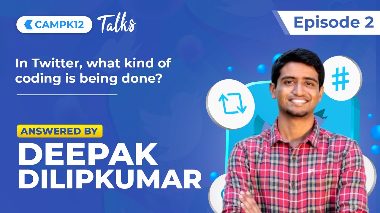Camp K12 Talks Episode 2 Part 2: Deepak Dilipkumar (Machine Learning Engineer at Twitter) - YouTube
