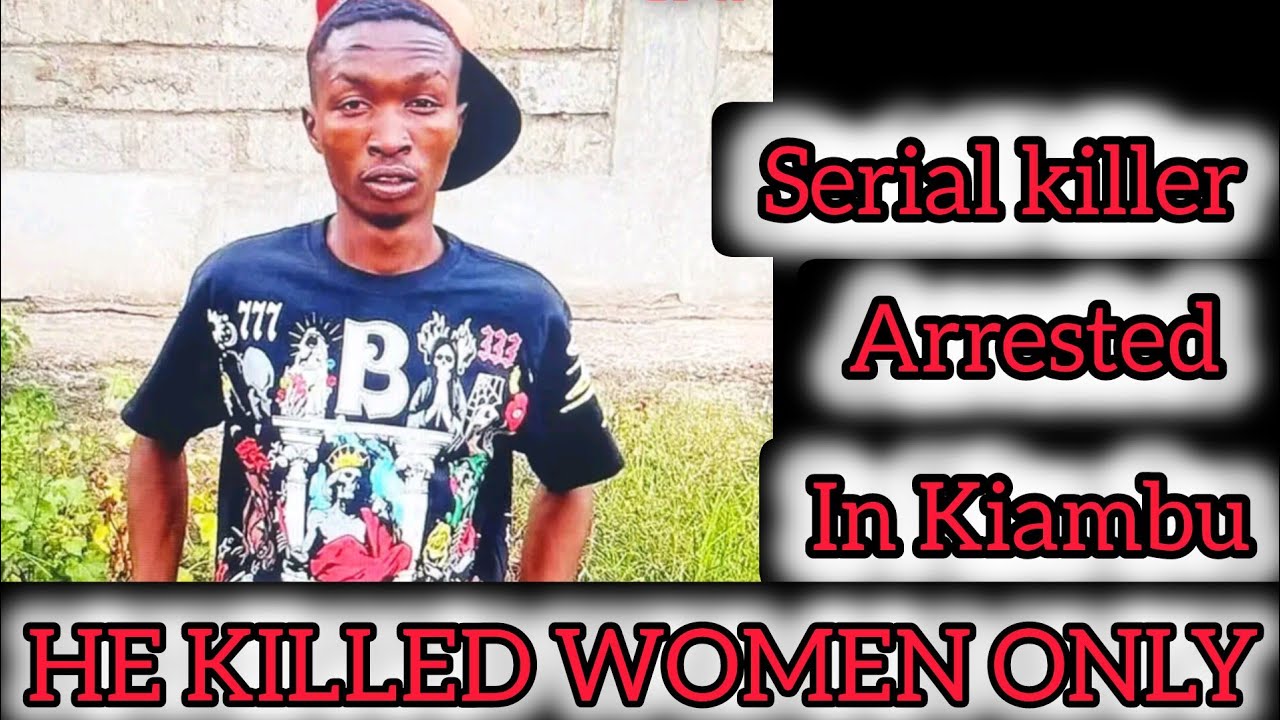 Killed Women Only!SERIAL KILLER ARRESTED IN KIAMBU!! - YouTube