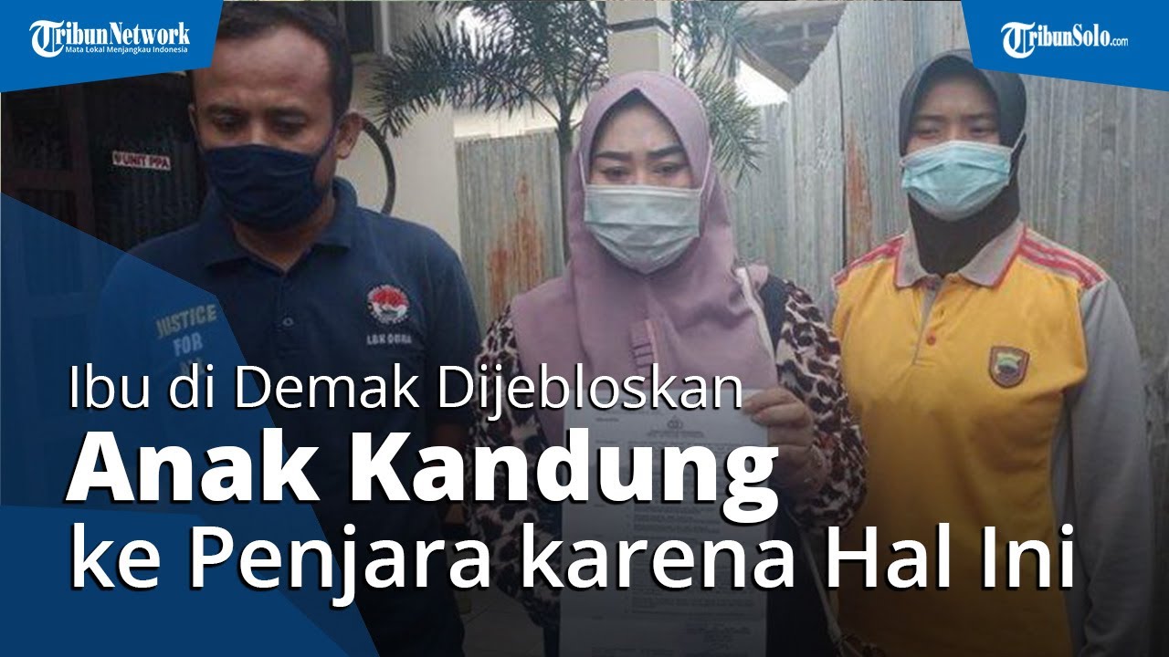 Ibu di Demak Dijebloskan Anak Kandung ke Penjara Gara-gara Pakaian ...