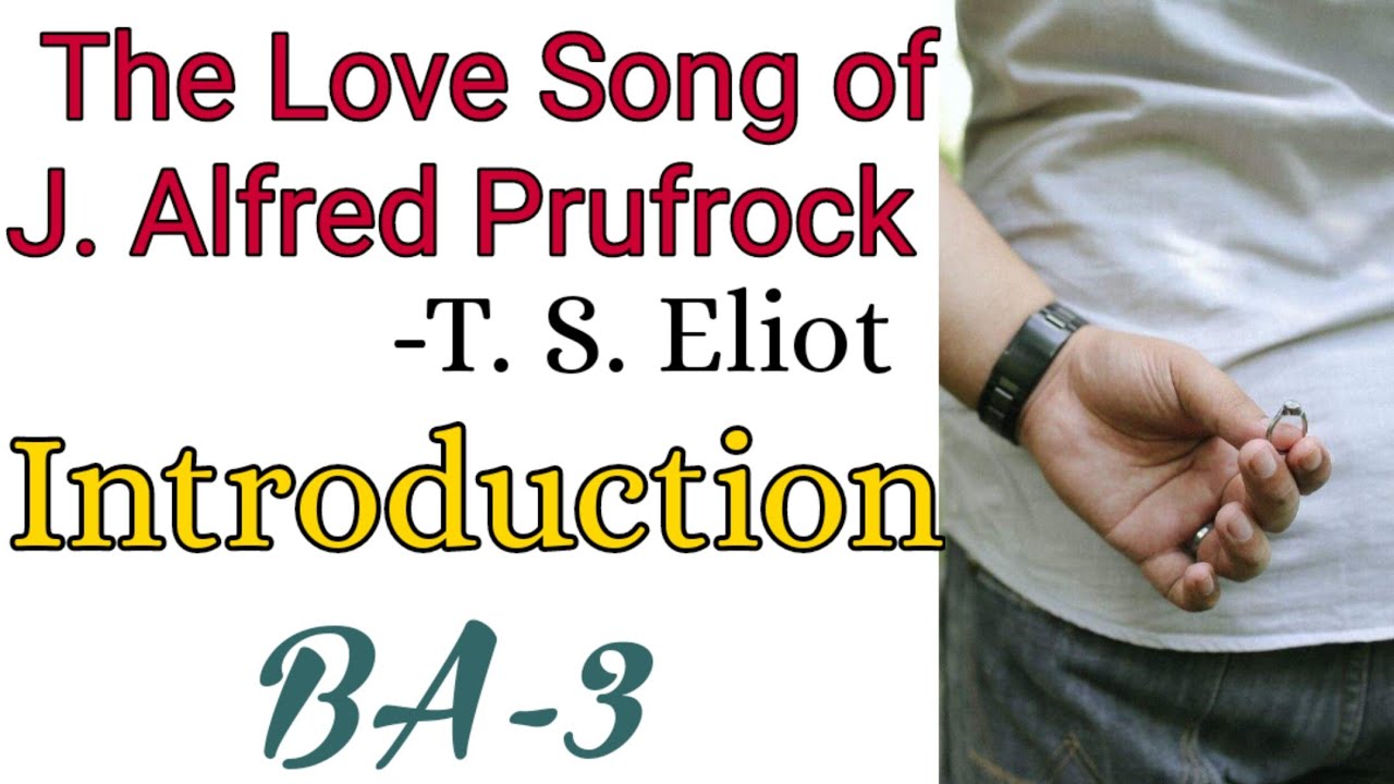 The Love Song of J. Alfred Prufrock -T. S. Eliot , Introduction , BA-3 ...