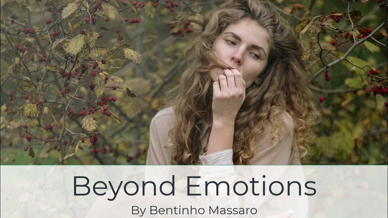 Beyond Emotions | Bentinho Massaro - YouTube