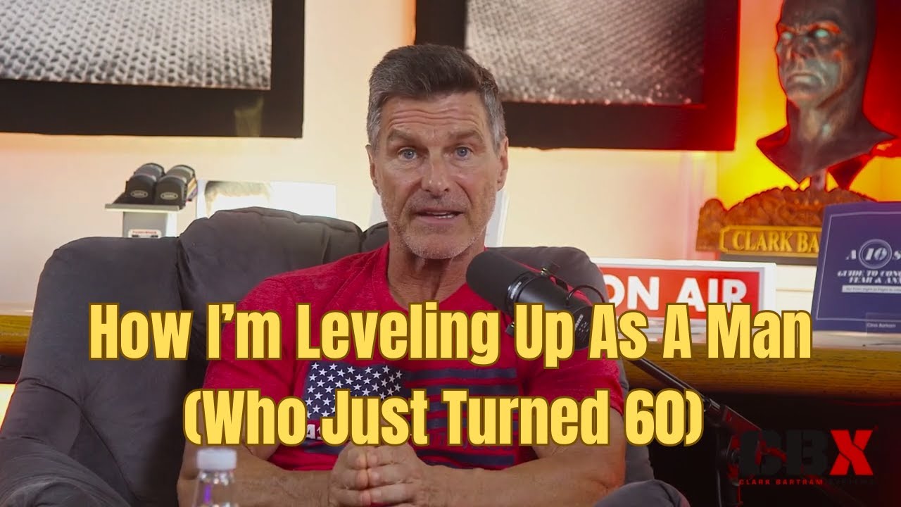 How I’m Leveling Up As A Man (Who Just Turned 60)| Maximized Man 001 ...