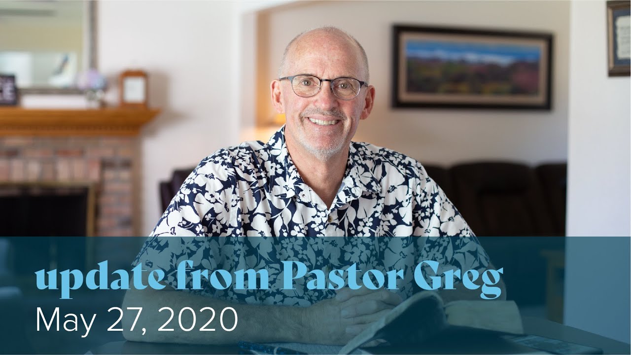Update from Pastor Greg - May 27, 2020 - YouTube