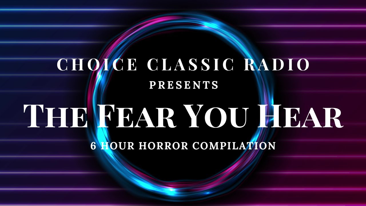 The Fear You Hear 6 Hour Horror Compilation | Old Time Radio - YouTube