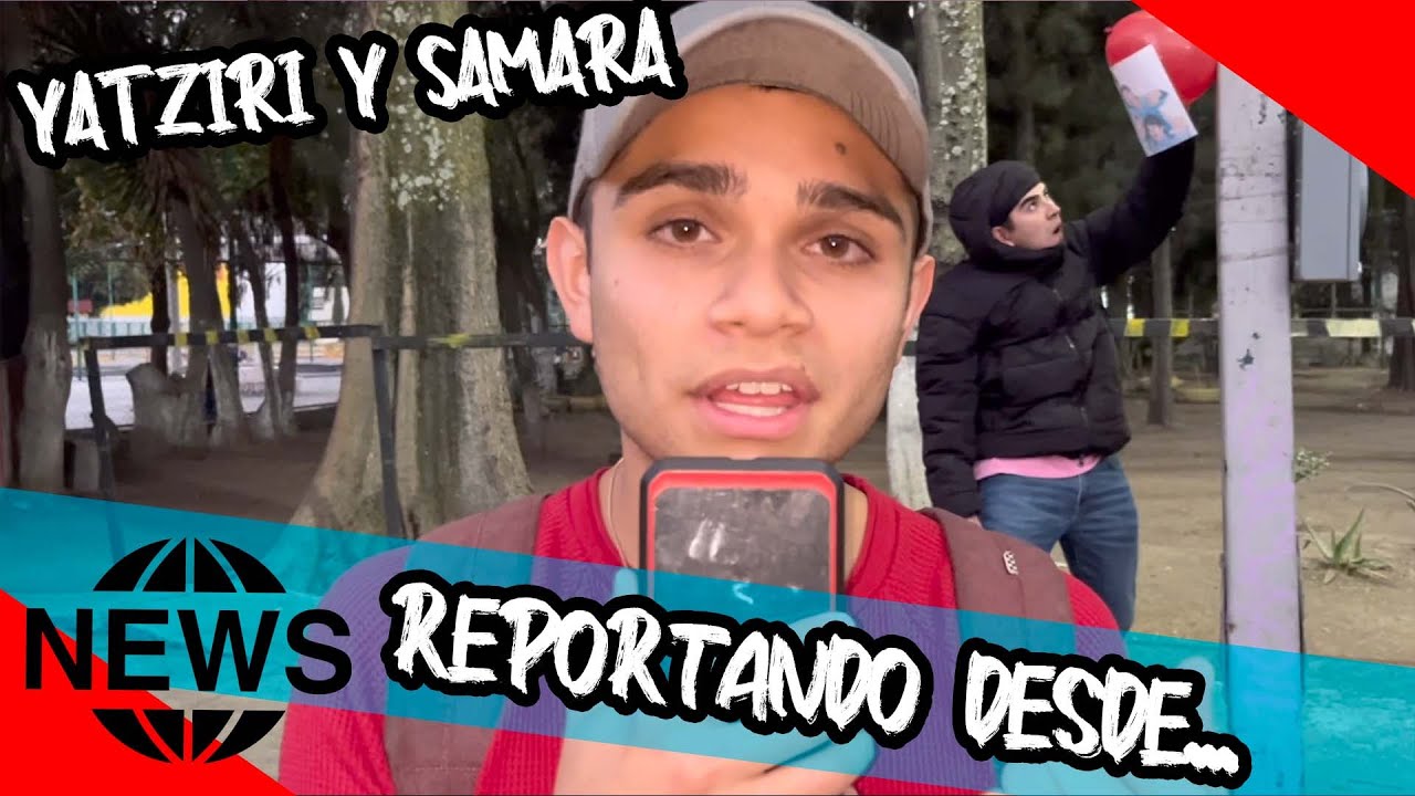 Yatziri y Samara Ep 12 Reportando desde... - YouTube