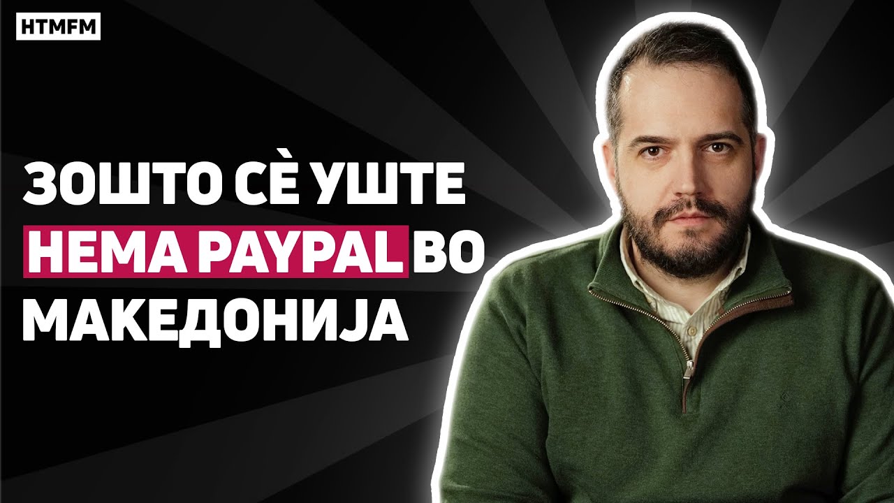 Zosto se uste nema PayPal vo Makedonija - Ivan Ivanovski (Episode #13) - YouTube