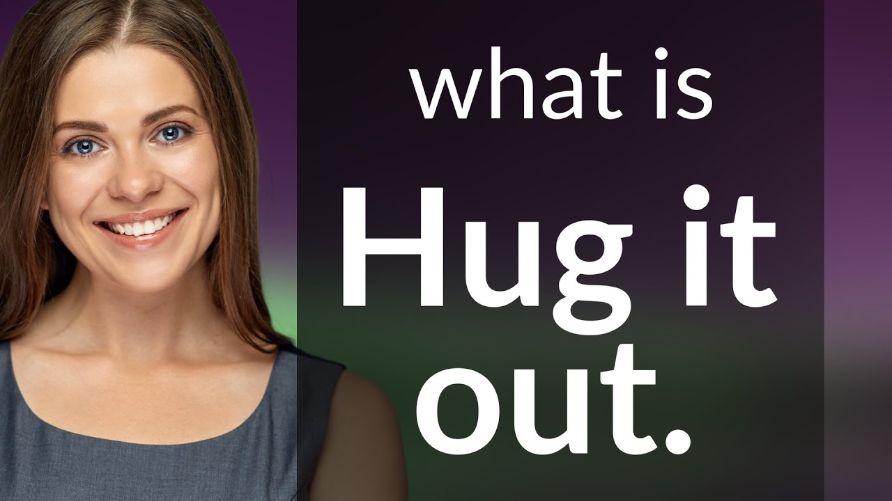 "Hug it Out": Understanding This Heartwarming Phrase - YouTube