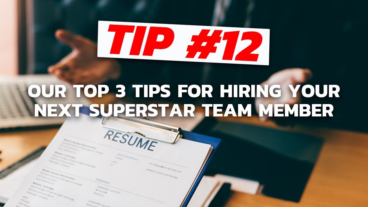 Tip # 12: Our Top 3 Tips for Hiring Your Next Superstar Team Member ...