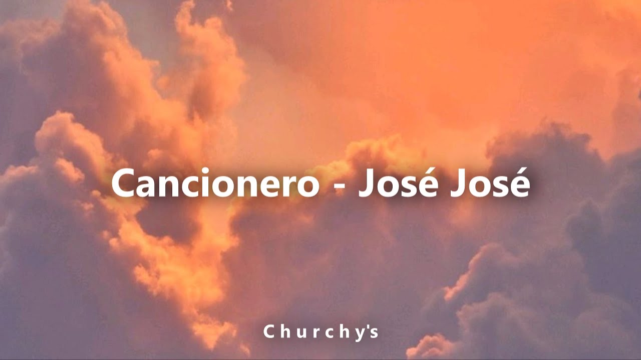 Cancionero - José José (Letra) - YouTube