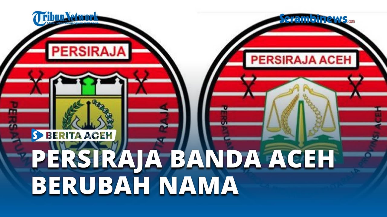 Persiraja Banda Aceh Berubah jadi Persiraja Aceh - YouTube