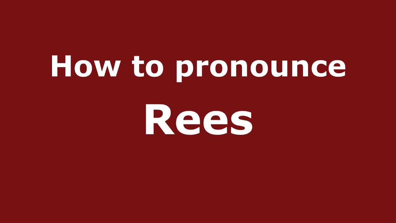 How to Pronounce Rees - PronounceNames.com - YouTube